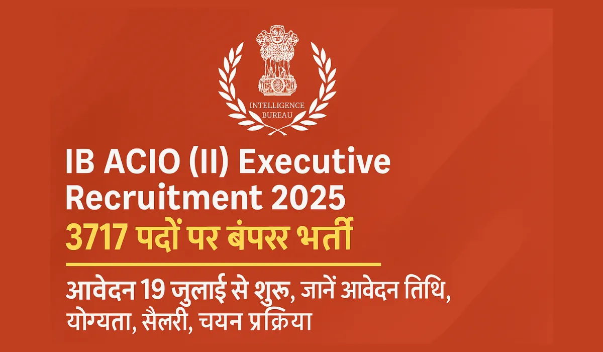 IB ACIO Executive Recruitment: 3717 पदों पर बंपर भर्ती